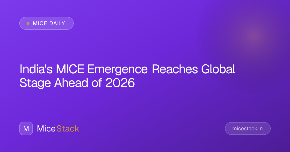 India's MICE Emergence Reaches Global Stage Ahead of 2026 — MiceStack